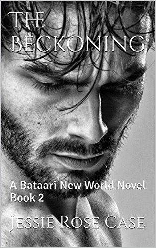 The Beckoning (Bataari New World #2) by Jessie Rose Case | Goodreads