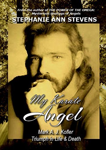 My Karate Angel: Mark A. J. Kofler Triumph in Life and Death by ...