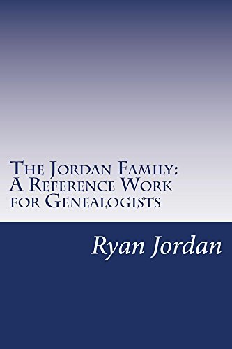 The Jordan Family: A Reference Work for Genealogists by Ryan Jordan ...