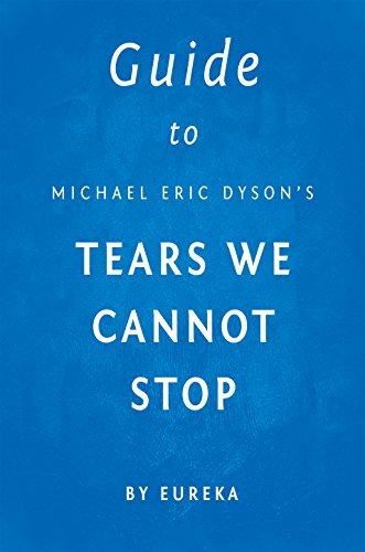 Guide to Michael Eric Dyson's Tears We Cannot Stop by Eureka | Goodreads