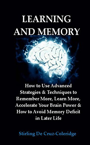 Learning and Memory: How to Use Advanced Strategies & Techniques to Remember More, Learn More ...