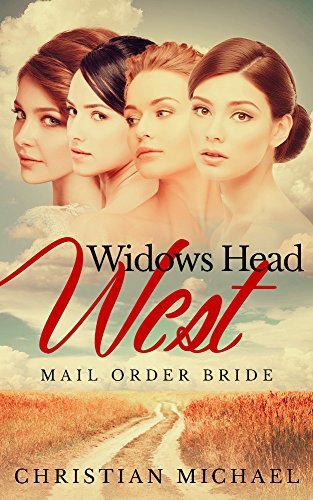 MAIL ORDER BRIDE: Widows Head West by Christian Michael | Goodreads