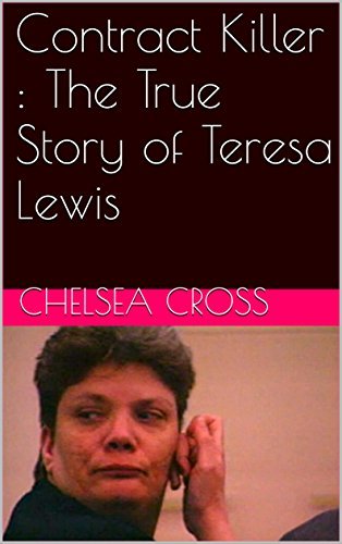 Contract Killer : The True Story of Teresa Lewis by Chelsea Cross ...