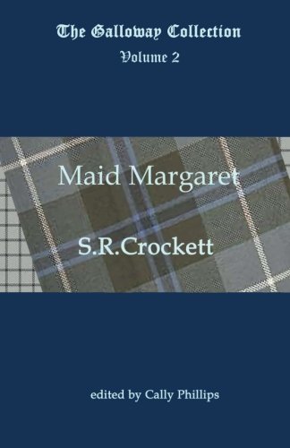 Maid Margaret (The Galloway Collection) (Volume 2) by S.R. Crockett ...