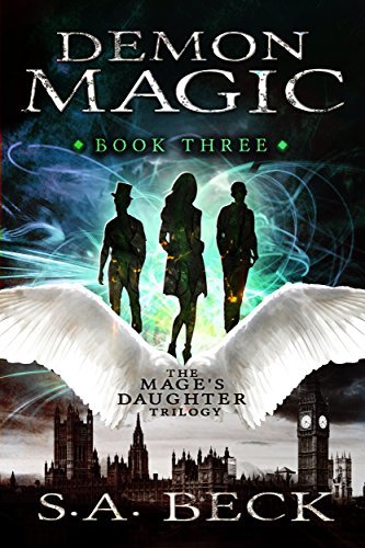 Demon Magic (The Mage's Daughter Book 3) by S.A. Beck | Goodreads