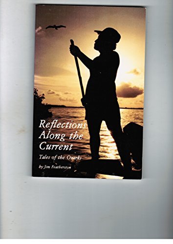 Reflections along the current: Tales of the Ozarks by Jim W ...