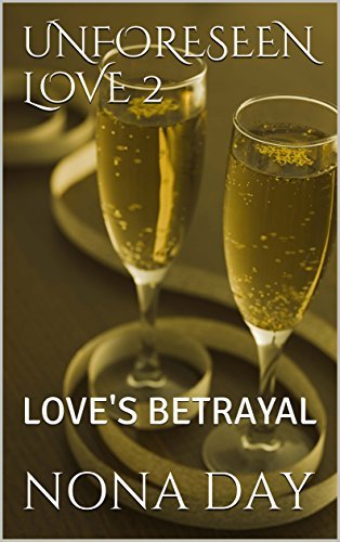 UNFORESEEN LOVE 2: LOVE'S BETRAYAL by Nona Day | Goodreads