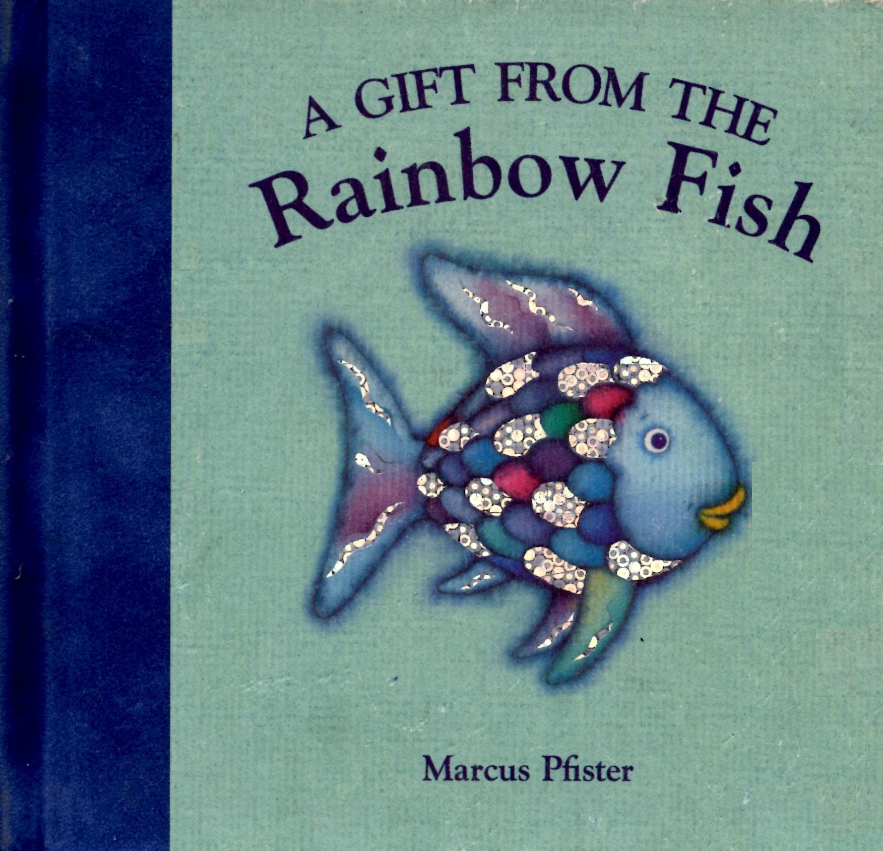 A Gift from the Rainbow Fish by Marcus Pfister | Goodreads