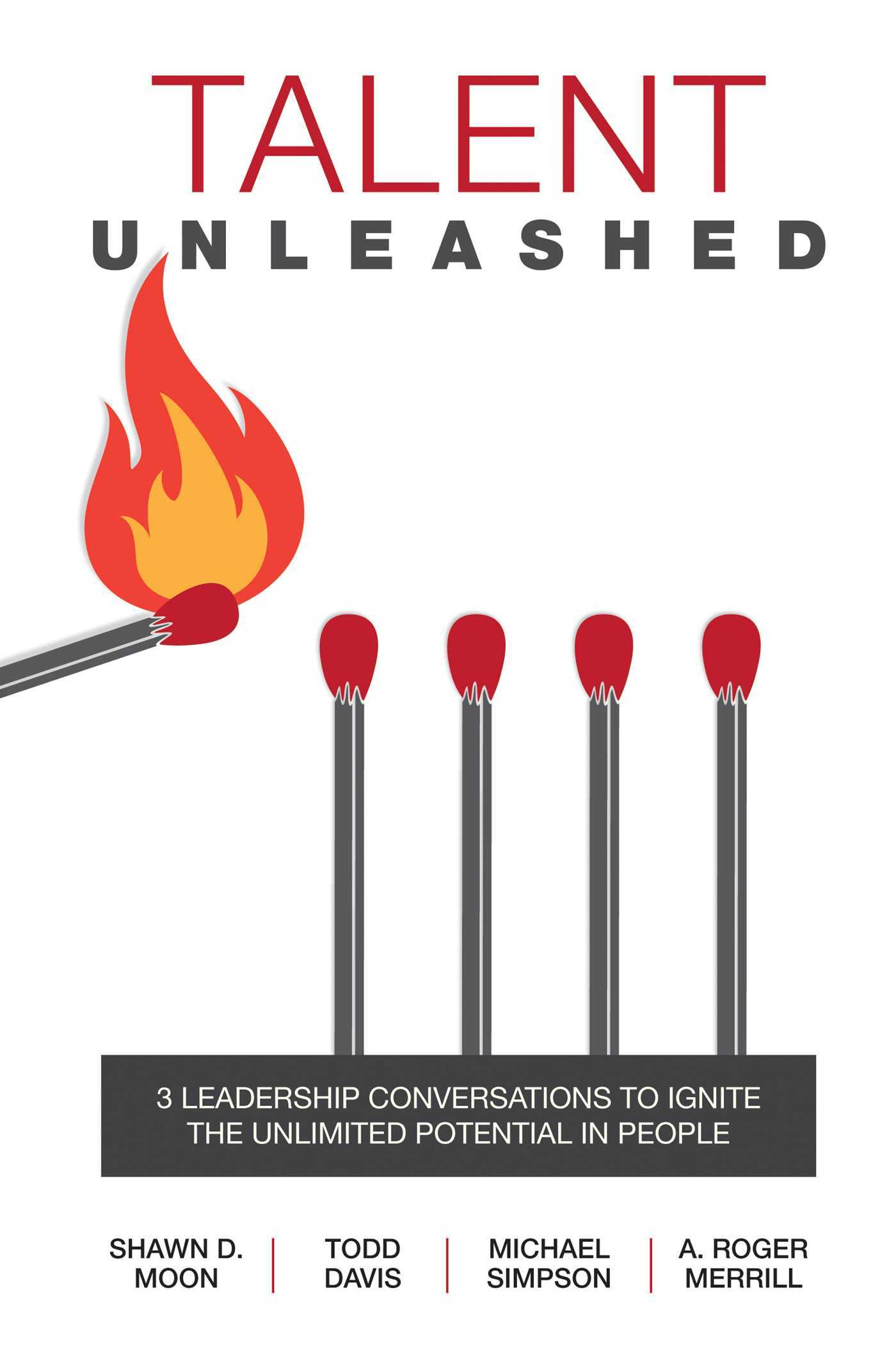 Talent Unleashed: 3 Leadership Conversations to Ignite the Unlimited ...