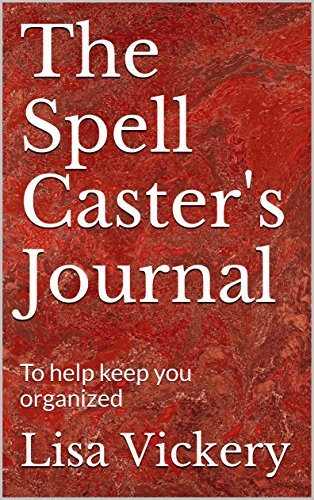 The Spell Caster's Journal: To help keep you organized by Lisa Vickery ...