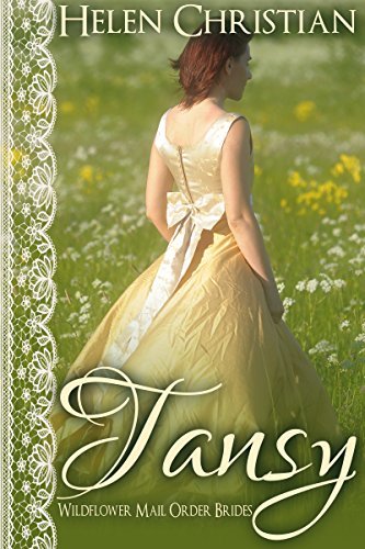 Tansy (The Wildflower Mail Order Brides Book 1) by Helen Christian ...