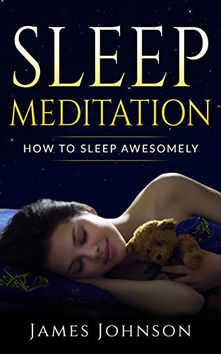 Sleep Meditation: How To Sleep Awesomely by James Johnson | Goodreads