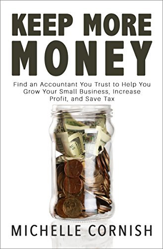 Keep More Money: Find an Accountant You Trust to Help You Grow Your ...