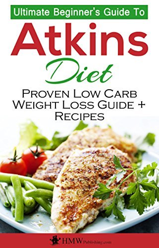 Atkins Diet: The Ultimate Beginner's Guide To Atkins Diet To Burn Fat ...