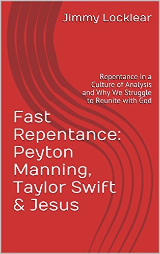 Fast Repentance: Peyton Manning, Taylor Swift & Jesus: Repentance in a ...