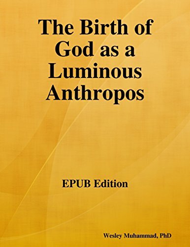 The Birth of God as a Luminous Anthropos by Wesley Muhammad | Goodreads