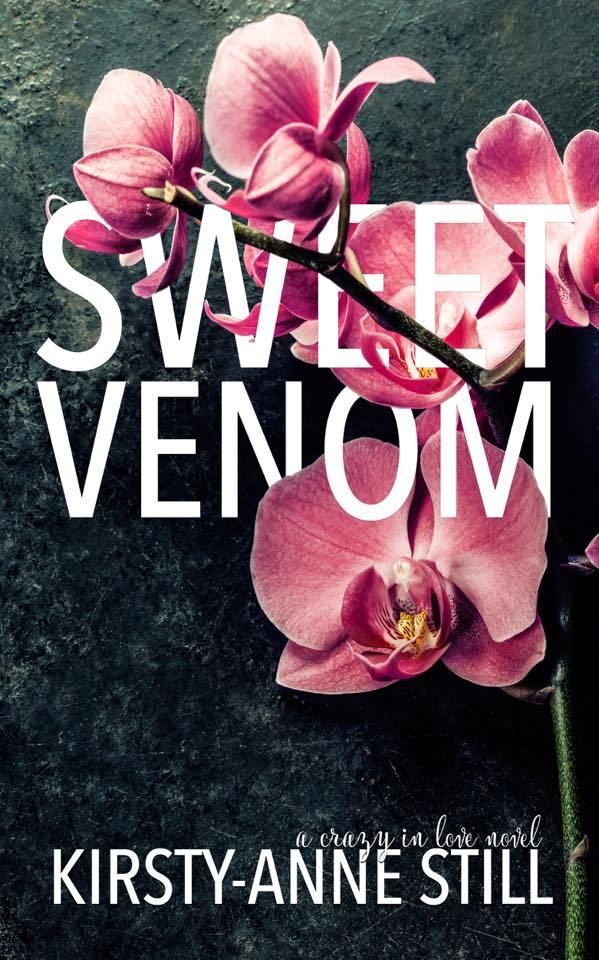 Sweet Venom (A crazy in love novel) by Kirsty-Anne Still | Goodreads
