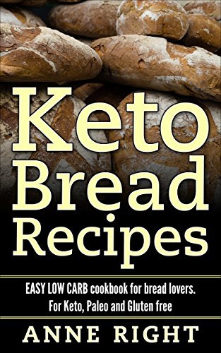 Ketogenic Bread Recipes: Over 30 Easy Low Carb Bread Baking Keto ...