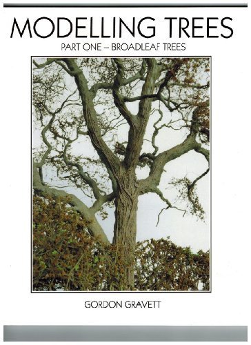 Modelling Trees: Part one: Broadleaf Trees by Gordon Gravett | Goodreads