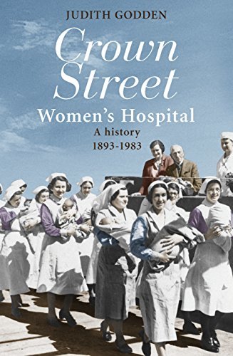Crown Street Women's Hospital: A History 1893-1983 by Judith Godden ...