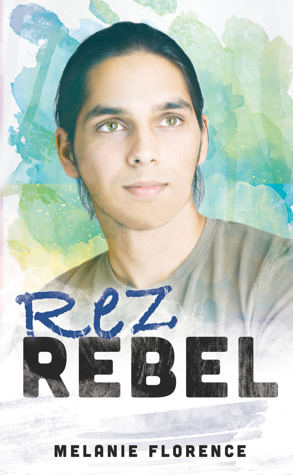 Rez Rebel by Melanie Florence | Goodreads