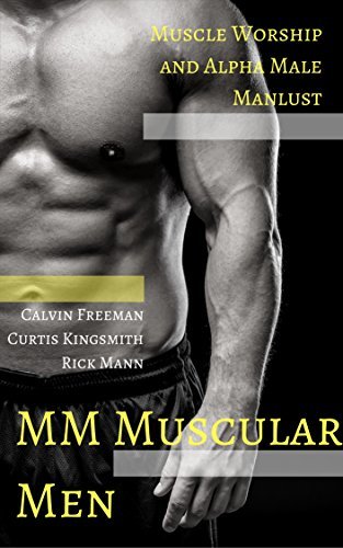 MM Muscular Men: Muscle Worship and Alpha Male Manlust by Curtis ...