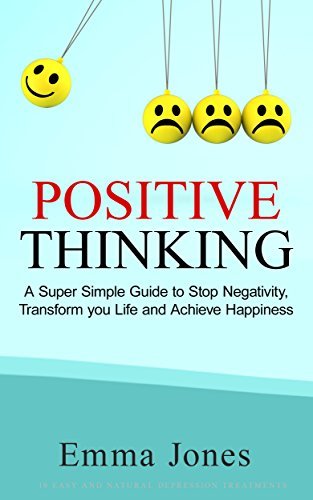 Positive Thinking: A Super Simple Guide to Stop Negativity, Transform ...