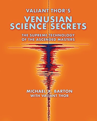 Valiant Thor's Venusian Science Secrets: The Supreme Technology of the ...