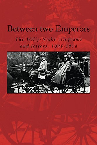 Between two Emperors: The Willy-Nicky telegrams and letters, 1894-1914 ...