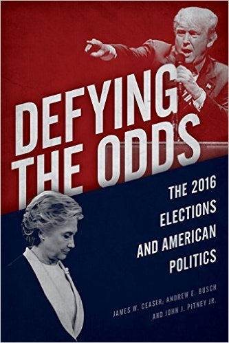 Defying the Odds: The 2016 Elections and American Politics by James W. Ceaser | Goodreads