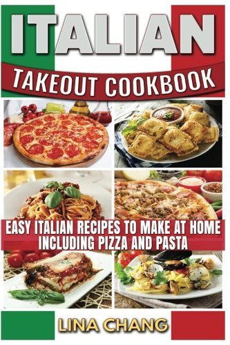 Italian Takeout Cookbook: Favorite Italian Takeout Recipes to Make at ...