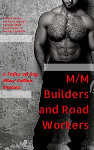 M/M Builders and Road Workers, Vol. 1: 6 Tales of Gay Blue-Collar Erotica by Sterling Cartwright ...
