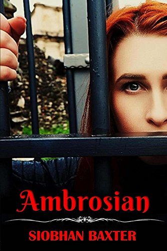Ambrosian: Book One of The Age of Vampires by Siobhan Baxter | Goodreads