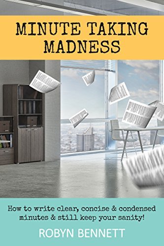 Minute Taking Madness: How to write clear, concise and condensed ...