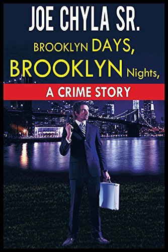Brooklyn Days, Brooklyn Nights: A Crime Story by Joe Chyla Sr. | Goodreads