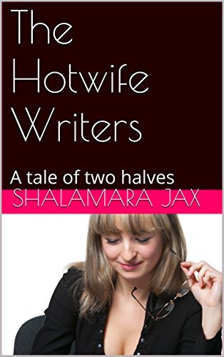 The Hotwife Writers: A tale of two halves by Shalamara Jax | Goodreads