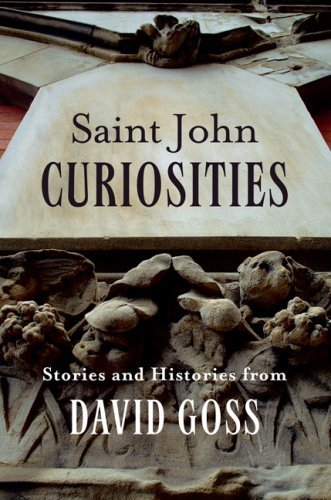 Saint John Curiosities by David Goss | Goodreads