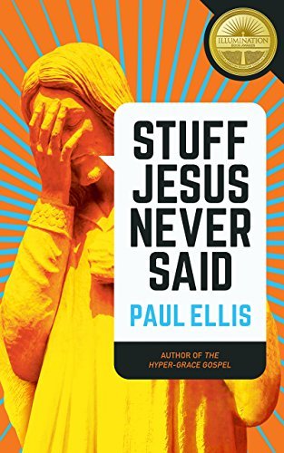 Stuff Jesus Never Said by Paul Ellis | Goodreads