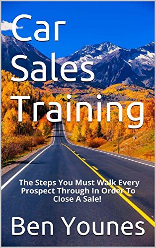 Car Sales Training: The Steps You Must Walk Every Prospect Through In ...
