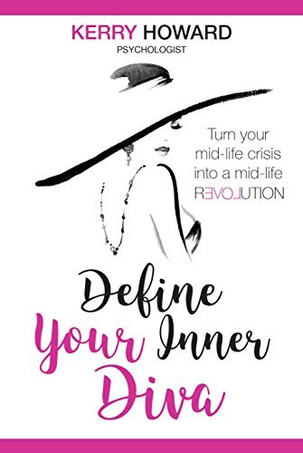 Define Your Inner Diva: How to turn your mid-life crisis into a mid ...