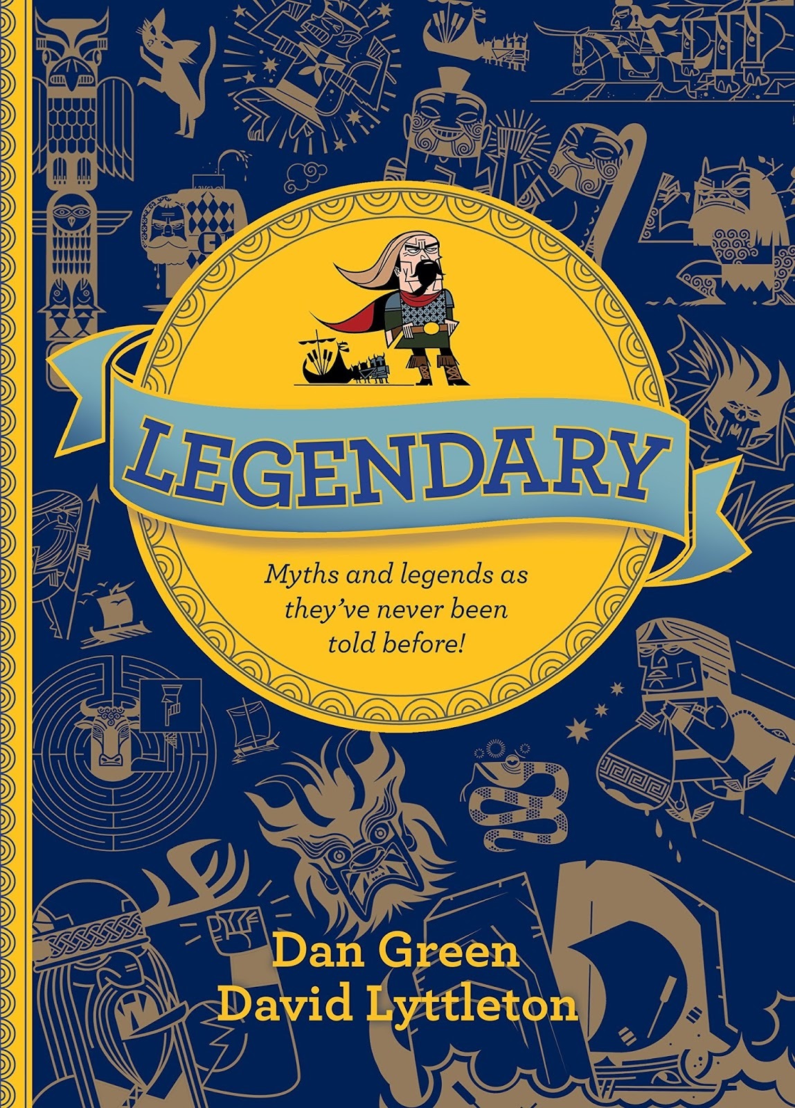 Legendary: Myths and Legends as They've Never Been Told Before! by Dan ...