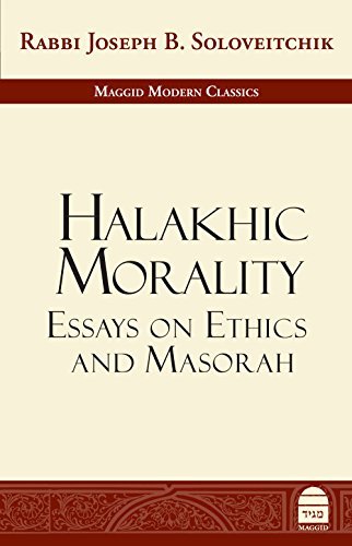 Halakhic Morality: Essays on Ethics and Masorah by Joseph B ...