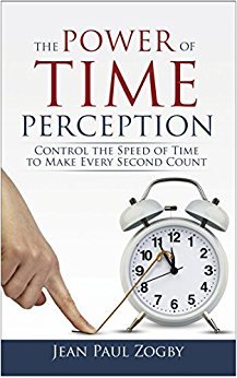 The Power of Time Perception by Jean Paul Zogby | Goodreads