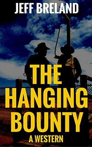 The Hanging Bounty: The Lawman: A Western Adventure by Jeff Breland ...