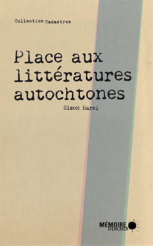Place aux littératures autochtones by Simon Harel | Goodreads