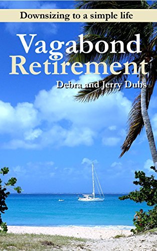 Vagabond Retirement: Downsizing to a simple life by Jerry Dubs | Goodreads