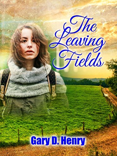 The Leaving Fields by Gary D. Henry | Goodreads