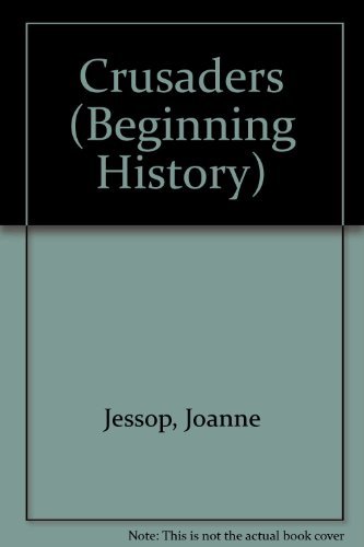 Beginning History: Crusaders (Beginning History) by Joanne Jessup ...