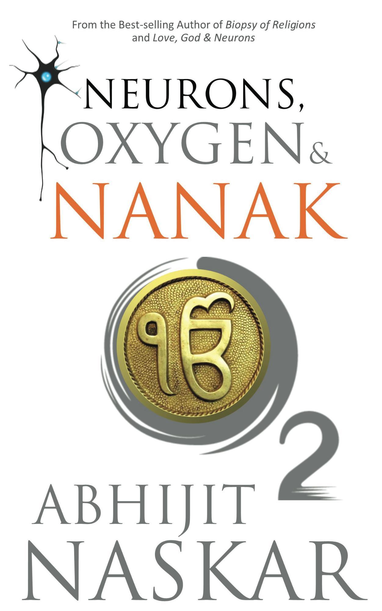 Neurons, Oxygen & Nanak (Neurotheology Series) by Abhijit Naskar ...