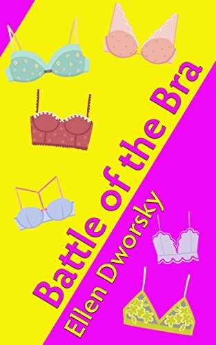 Battle of the Bra by Ellen Dworsky | Goodreads